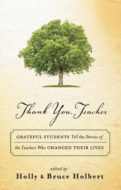 Thank You, Teacher: Grateful Students Tell the Stories of the Teachers ...