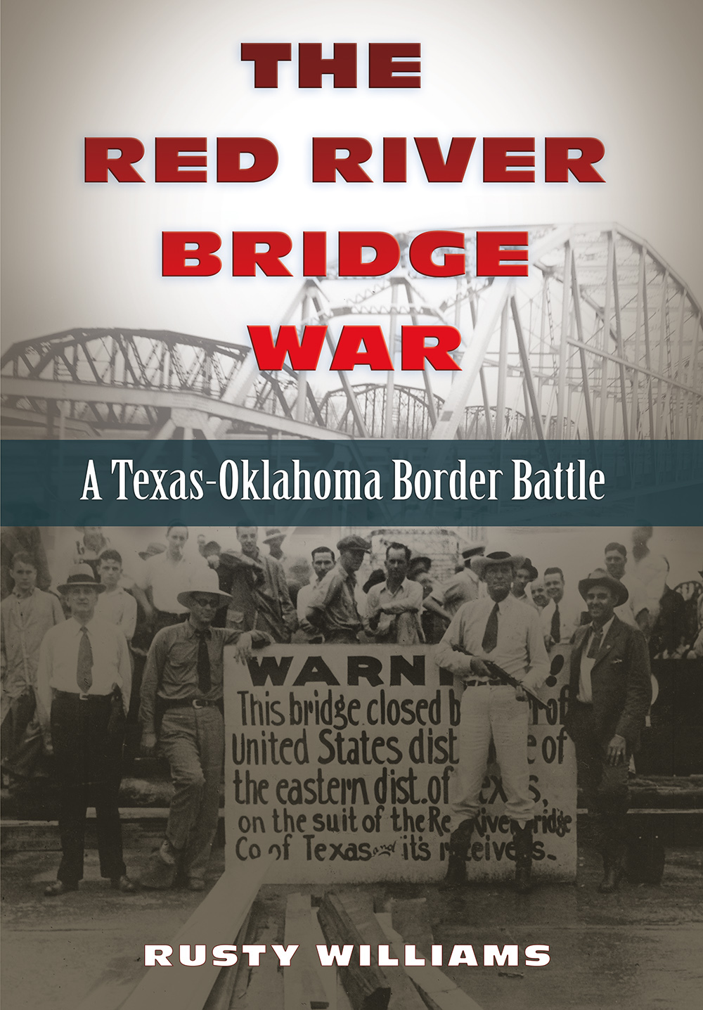 The Red River Bridge War: A Texas-Oklahoma Border Battle (Volume 4) by ...