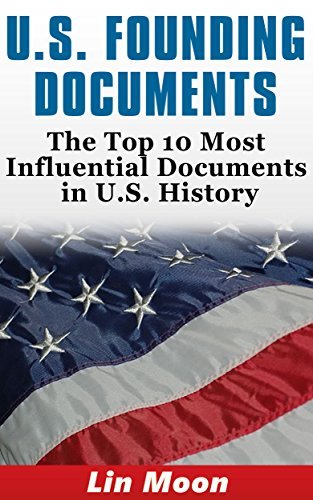 U.S. Founding Documents: The Top 10 Most Influential Documents in U.S ...