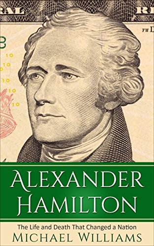 Alexander Hamilton: The Life and Death That Changed a Nation by Michael ...