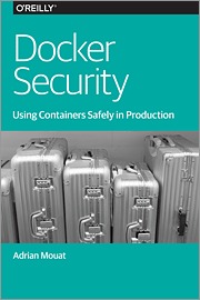 Docker Security: Using Containers Safely in Production by Adrian Mouat | Goodreads