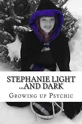 Stephanie Light...and Dark: Growing Up Psychic by Stephanie Light ...