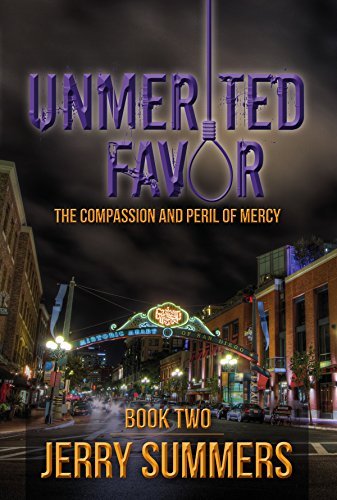 Unmerited Favor: The Compassion and Peril of Mercy by Jerry Summers ...