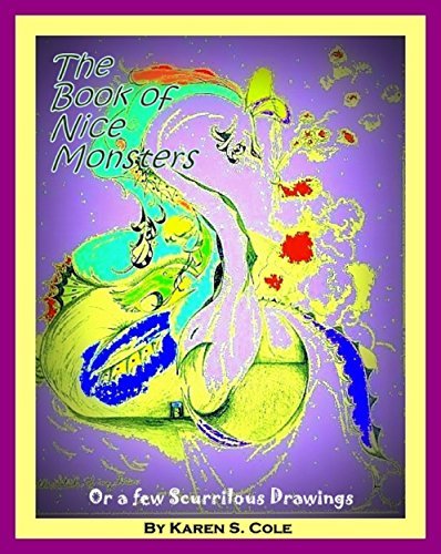 The Book of Nice Monsters: Or a few Scurrilous Drawings by Karen S ...