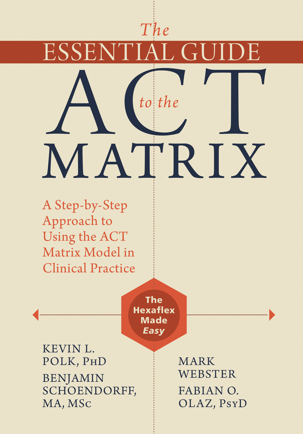 The Essential Guide to the ACT Matrix: A Step-by-Step Approach to Using the ACT Matrix Model in ...