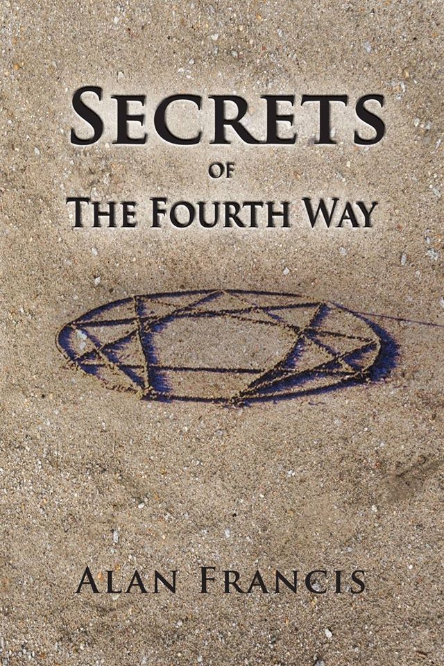 Secrets of the Fourth Way by Alan Francis | Goodreads