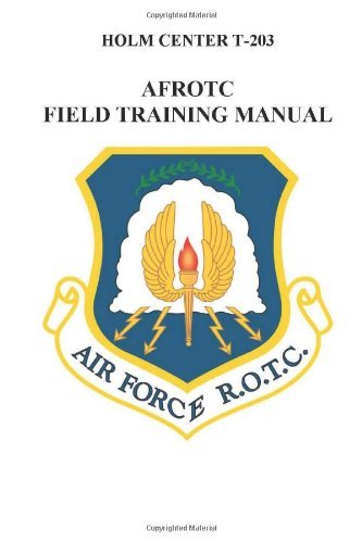 AFROTC - Field Training Manual: Holm Center T-203 by United States Air ...