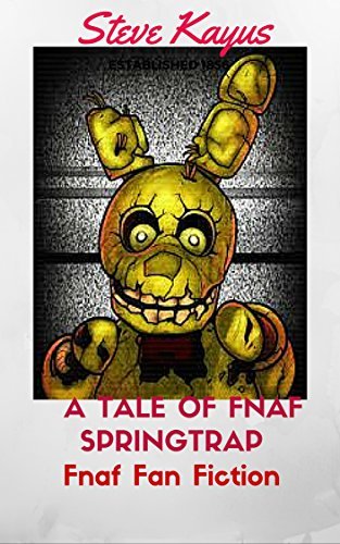 The Tale of FNAF Springtrap: A Fan Fiction of Five Night at Freddy's by ...