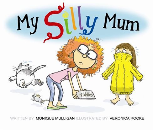 My Silly Mum by Monique Mulligan | Goodreads