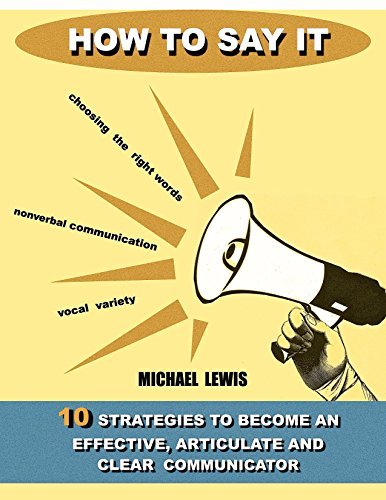 How to say it: 10 Strategies to Become an Effective, Articulate and ...