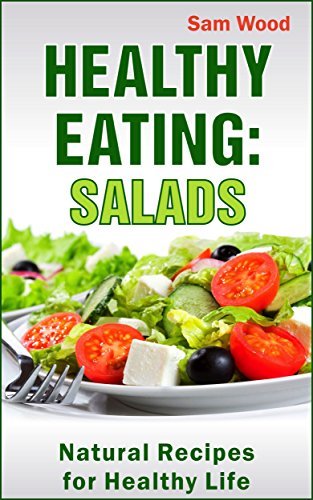 Healthy Eating: Salads: Light Cookbook: A Step-By-Step Guide How to ...