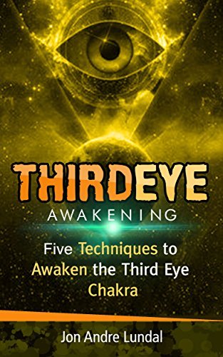 Third Eye Awakening: 5 Techniques to Awaken the Third Eye Chakra by Jon ...