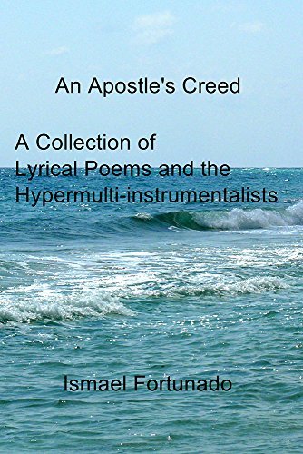 An Apostle's Creed: A Collection of Lyrical Poems and the Hypermulti ...