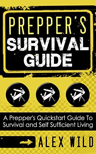 PREPPER: A Quick Start Guide to Safe Survival and Self Sufficient ...