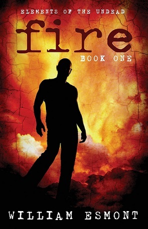 Fire (Elements of the Undead, #1) by William Esmont | Goodreads