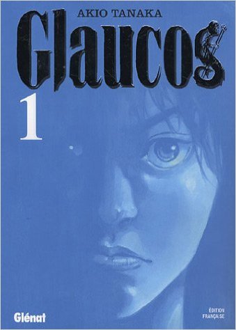 Glaucos, Tome 1 by Akio Tanaka | Goodreads