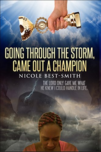 Going Through The Storm, Came Out A Champion by Nicole Best-Smith ...