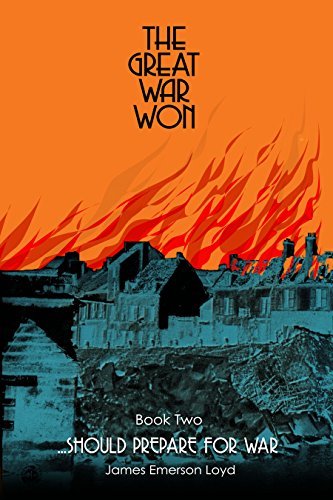 The Great War Won: ...Should Prepare for War by James Emerson Loyd ...