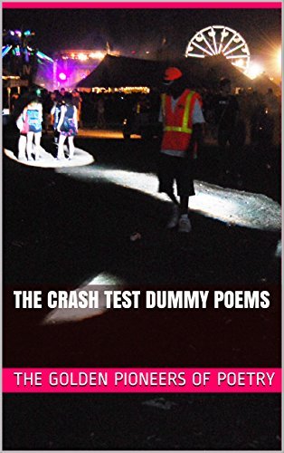 The Crash Test Dummy Poems by The Golden Pioneers of Poetry | Goodreads