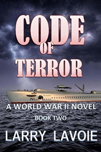 Code of Terror: A World War II Novel by Larry LaVoie | Goodreads