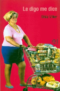 Le digo me dice by Shila Vilker | Goodreads