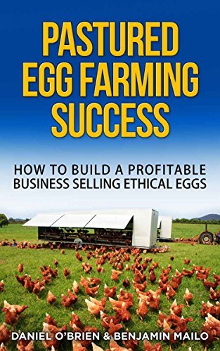Pastured Egg Farming Success: How to Build a Profitable Business ...