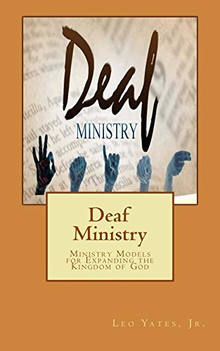 Deaf Ministry: Ministry Models for Expanding the Kingdom of God by Leo ...