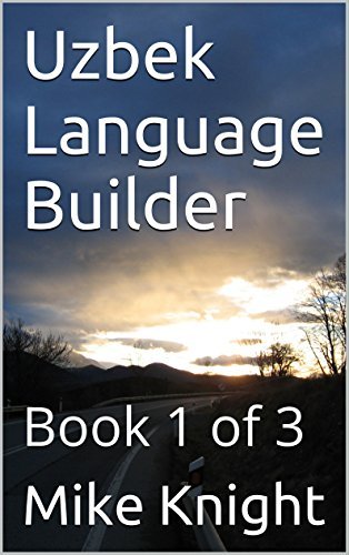 Uzbek Language Builder: Book 1 of 3 by Mike Knight | Goodreads