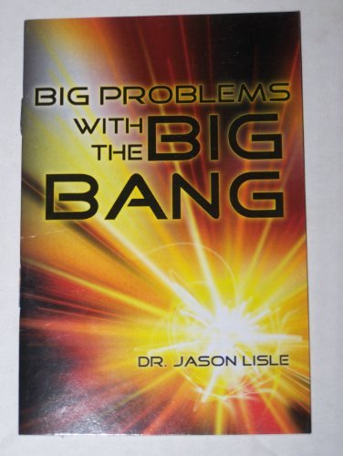 Big Problems with the Big Bang by Jason Lisle | Goodreads