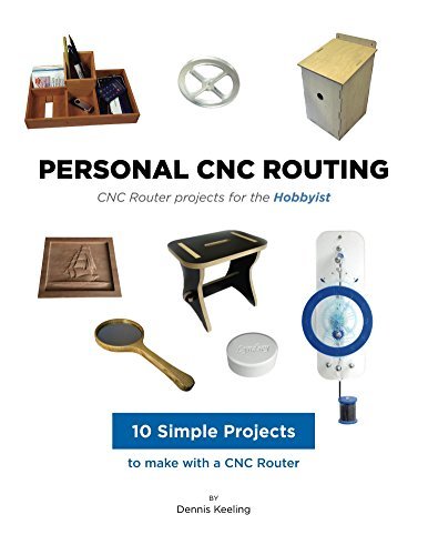 CNC Router Projects for the Hobbyist: A step-by-step guide to making useful items on your CNC ...