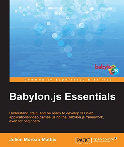 Babylon.js Essentials by Julien Moreau-Mathis | Goodreads