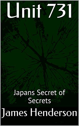 Unit 731: Japans Secret of Secrets by James Henderson | Goodreads
