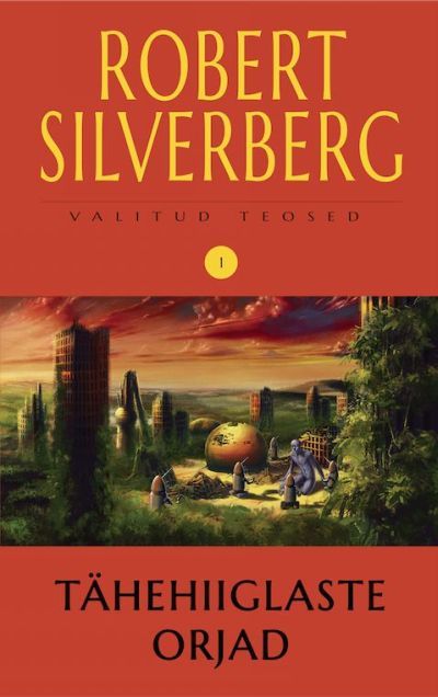 Tähehiiglaste orjad (Valitud teosed #1) by Robert Silverberg | Goodreads