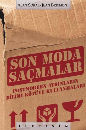 Son Moda Saçmalar: Postmodern Aydınların Bilimi Kötüye Kullanmaları by ...