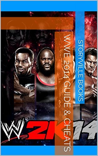 The NEW Complete Guide to: WWE 2014 Game Cheats AND Guide with Tips ...