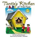 Tantie's Kitchen: An ABC of Trini Food by Emily Dickson | Goodreads