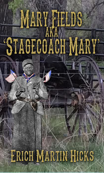 Mary Fields aka Stagecoach Mary by Erich Martin Hicks | Goodreads