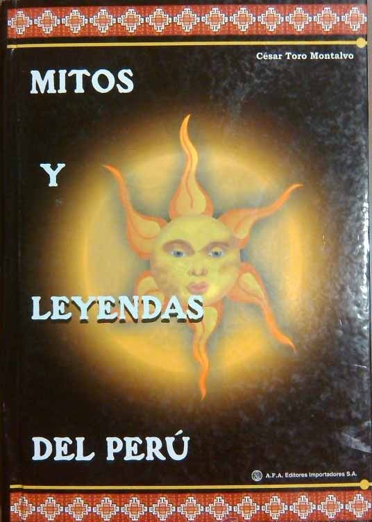 Mitos y leyendas del Perú by César Toro Montalvo | Goodreads