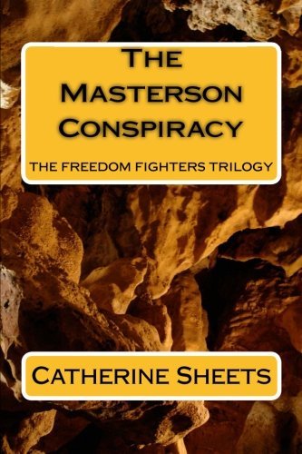 The Masterson Conspiracy (The Freedom Fighters) by Catherine Sheets ...