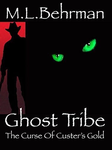 Ghost Tribe - The Curse Of Custer's Gold by M.L. Behrman | Goodreads