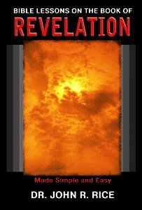 Bible Lessons on the Book of Revelation by John R. Rice | Goodreads