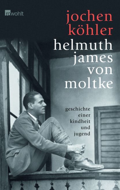 Helmuth James von Moltke : Geschichte einer Kindheit und Jugend by ...
