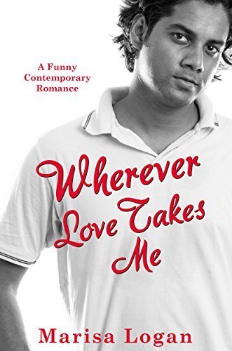 Wherever Love Takes Me by Marisa Logan | Goodreads