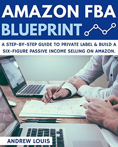 Amazon FBA: Amazon FBA Blueprint: A Step-By-Step Guide to Private Label ...