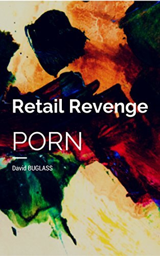 Retail Revenge Porn by David Buglass | Goodreads