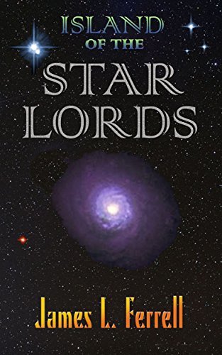 Island of the Star Lords by James L. Ferrell | Goodreads