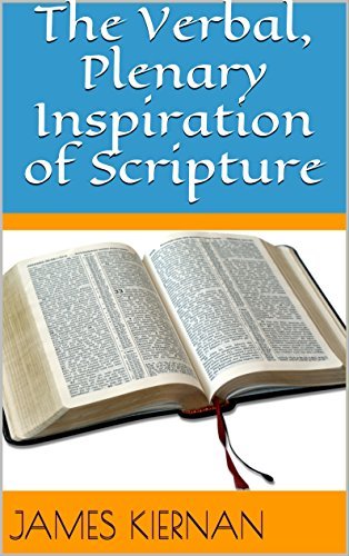 The Verbal, Plenary Inspiration of Scripture by James Kiernan | Goodreads
