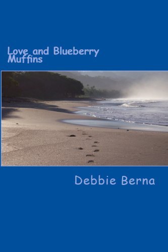 Love and Blueberry Muffins by Debbie Berna | Goodreads