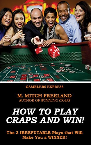 How To Play Craps and Win!: The 3 IRREFUTABLE Plays that Will Make You ...