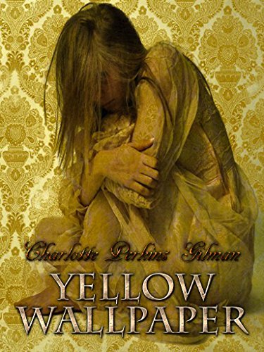 The Yellow Wallpaper by Charlotte Perkins Gilman | Goodreads